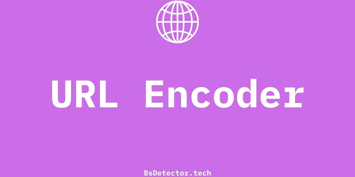 URL Encoder - Free Online Tool | BSDetector